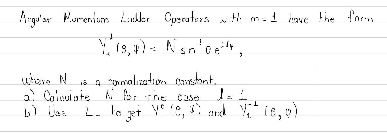 Solved Angular Momentum Ladder Operators with m = 1 have the | Chegg.com