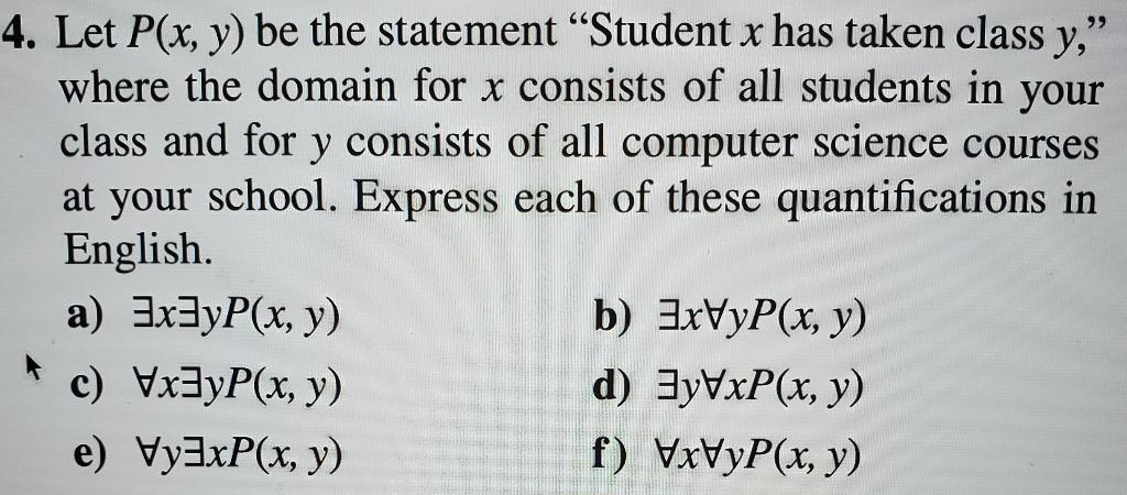 Solved 4. Let P(x, y) be the statement “Student x has taken | Chegg.com