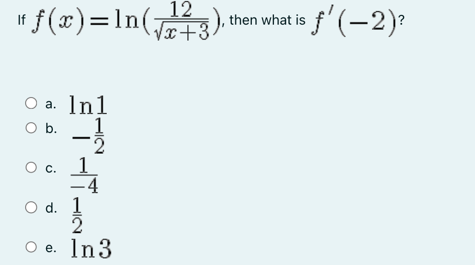 Solved If f(x)=ln(x+312), then what is f′(−2) ? a. ln1 b. | Chegg.com