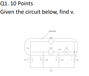 Solved Q1. 10 Points Given the circuit below, find v. | Chegg.com