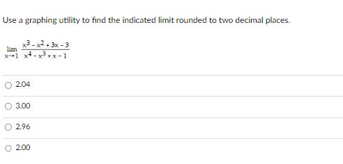 Solved Use a graphing utility to find the indicated limit | Chegg.com