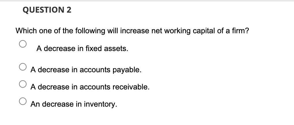 Solved QUESTION 2 Which one of the following will increase | Chegg.com