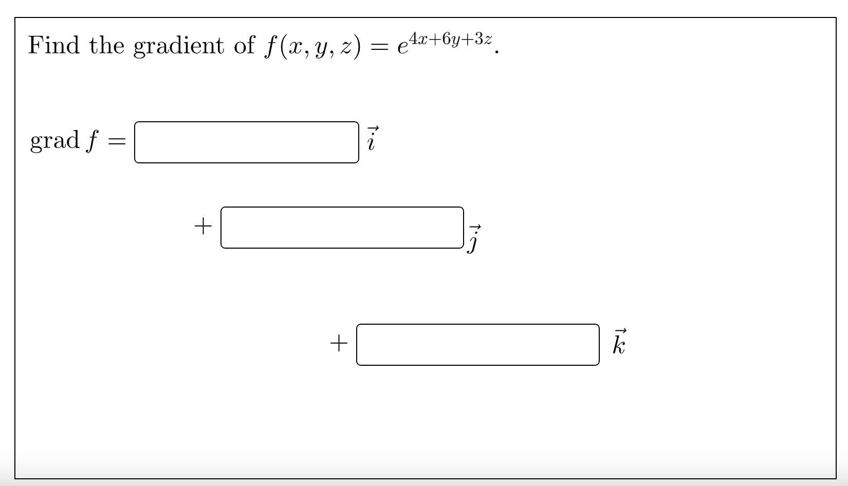 Solved The Gradient Of F X Y Z E4x 6y 3z F ∣i