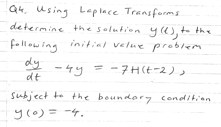 Solved Q4. Using Laplace Transforms determine the solution | Chegg.com Solved Q4. Using Laplace Transforms determine the solution | Chegg.com