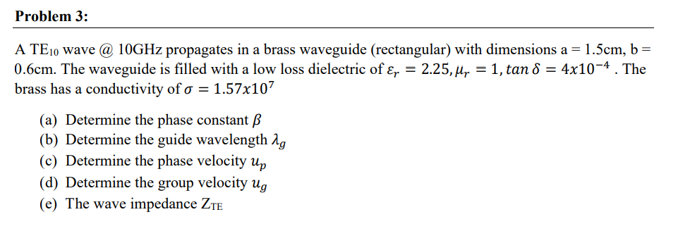 Solved A TE10 wave @ 10GHz propagates in a brass waveguide | Chegg.com