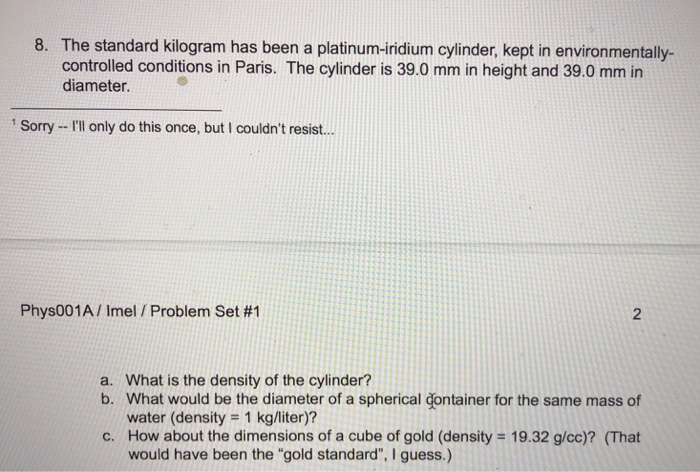 Solved 8. The standard kilogram has been a platinum-iridium | Chegg.com