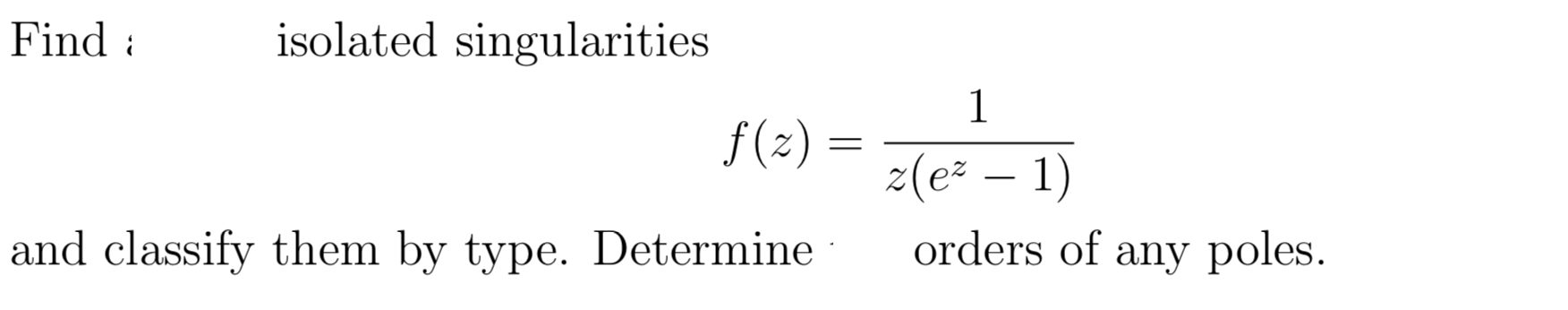 Solved Find isolated singularities 1 f(z) = z(e– 1) and | Chegg.com