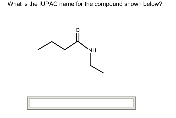 Solved What is the IUPAC name for the compound shown below? | Chegg.com