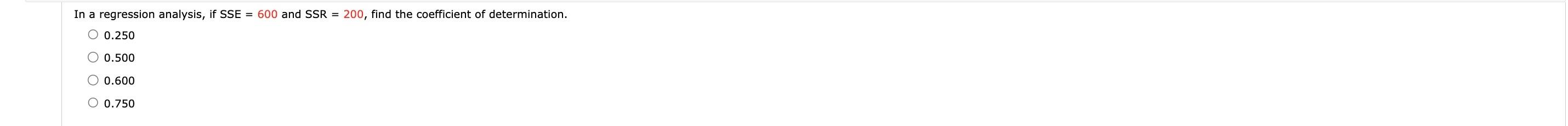 In a regression analysis, if SSE =600 and SSR =200, | Chegg.com