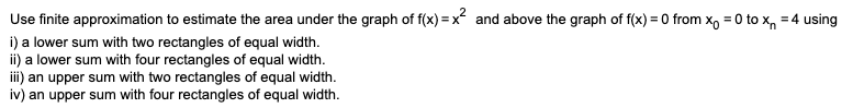 Solved Use finite approximation to estimate the area under | Chegg.com