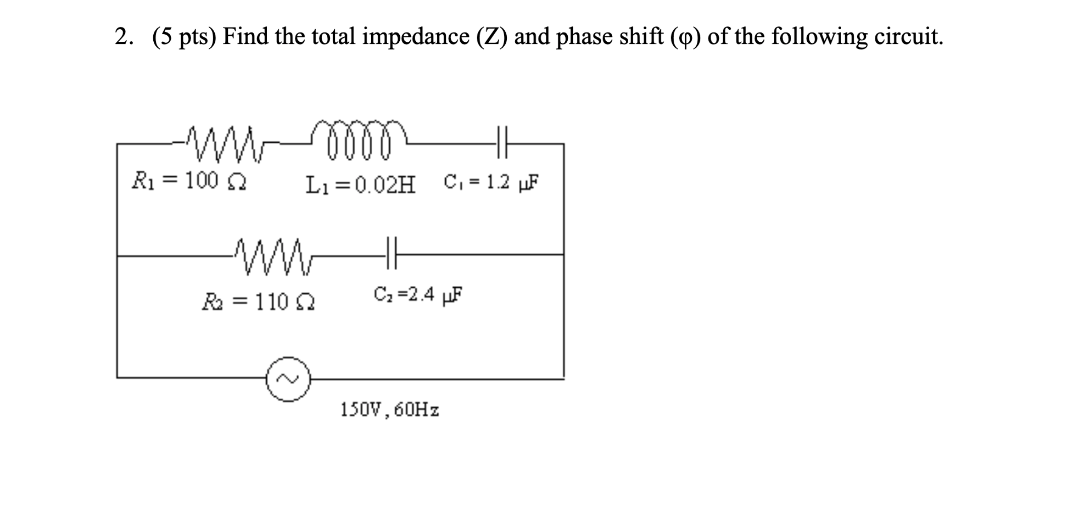 Solved Find the total impedance (Z) and phase shift (φ) of | Chegg.com