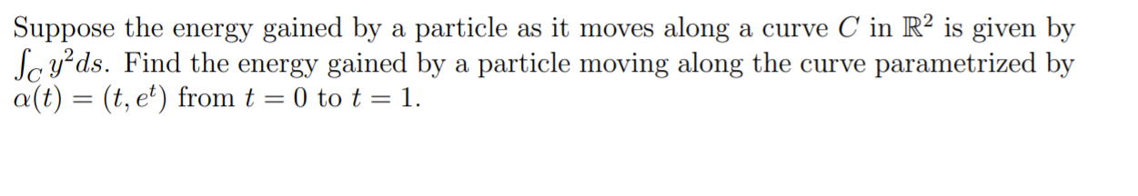 Solved Suppose the energy gained by a particle as it moves | Chegg.com