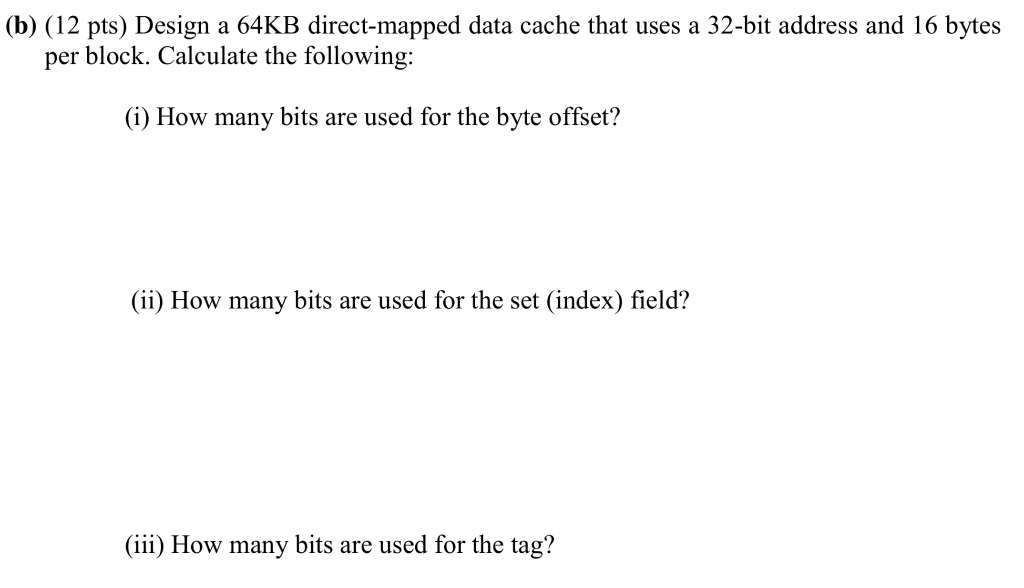 Solved (b) (12 pts) Design a 64KB direct-mapped data cache | Chegg.com