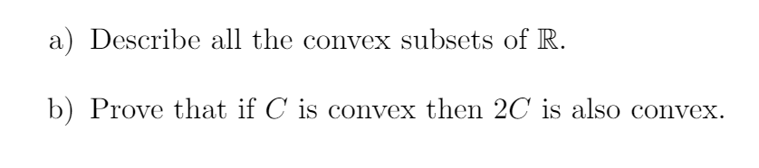 Solved a) Describe all the convex subsets of R. b) Prove | Chegg.com