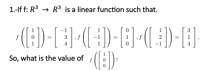 Solved 1.-If f:R3→R3 is a linear function such that. | Chegg.com