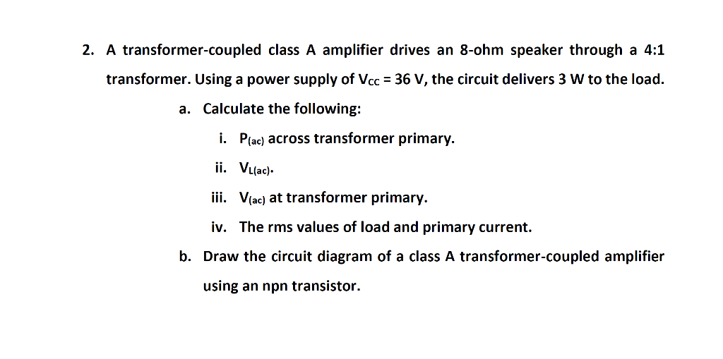 Solved 2. A transformer-coupled class A amplifier drives an | Chegg.com