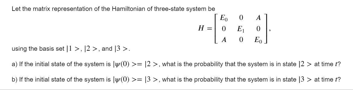 Solved Let the matrix representation of the Hamiltonian of | Chegg.com