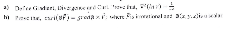 Solved a) Define Gradient, Divergence and Curl. Prove that, | Chegg.com