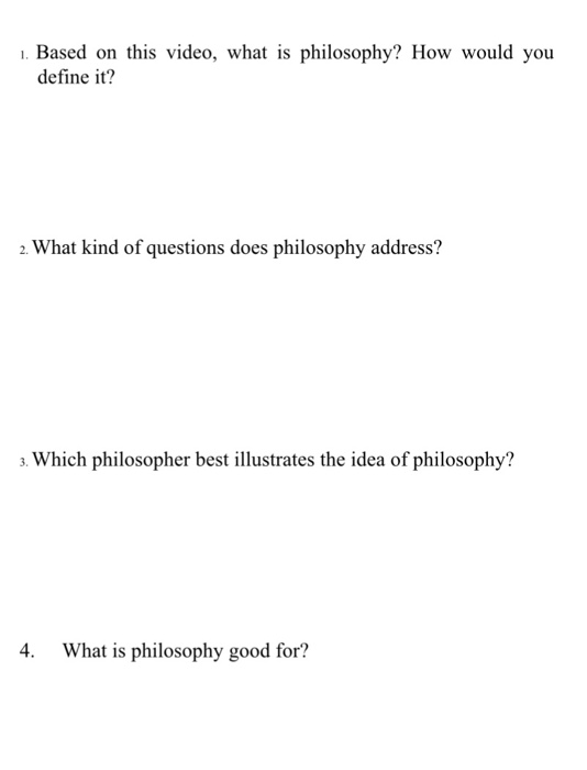 1. Based on this video, what is philosophy? How would | Chegg.com