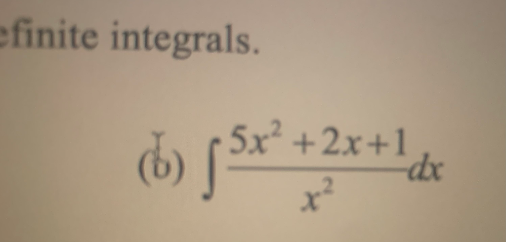 Solved efinite integrals. db) { $x* *23+ 5x2 + 2x +1 -dx x² | Chegg.com