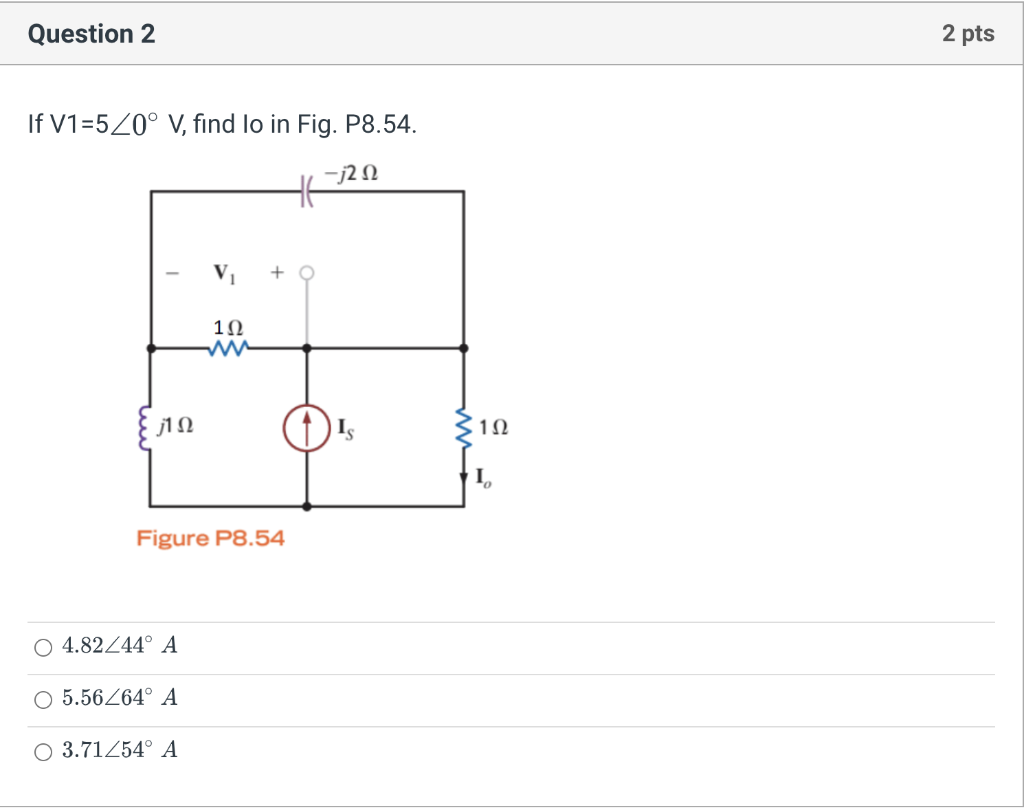 Solved Question 2 If V1=5/0° V, find Io in Fig. P8.54. -j2 Ω | Chegg.com