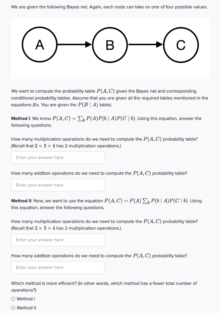 Solved We are given the following Bayes net. Again, each | Chegg.com