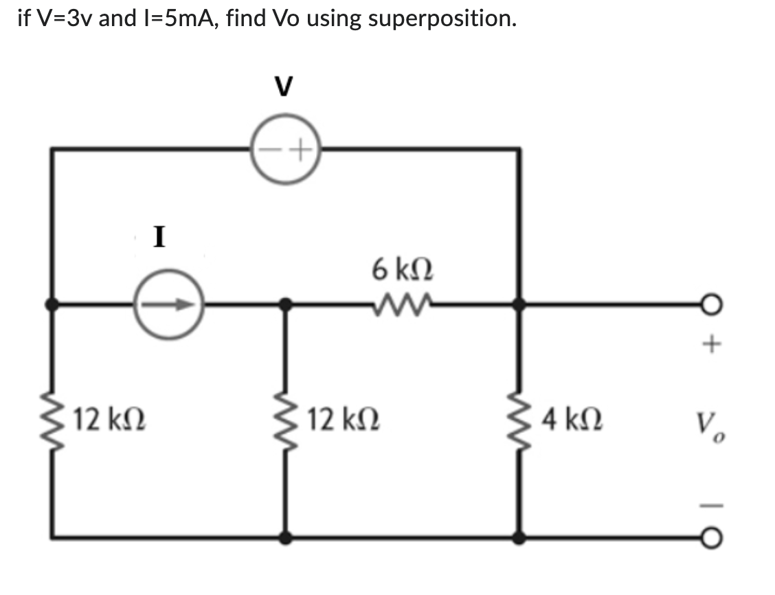 Solved if V=3v and I=5 mA, find Vo using superposition. | Chegg.com