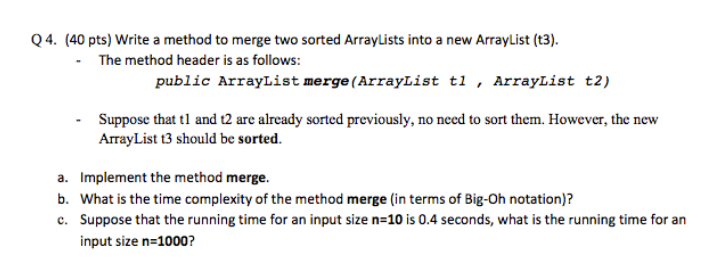 Solved Q4. (40 pts) Write a method to merge two sorted | Chegg.com