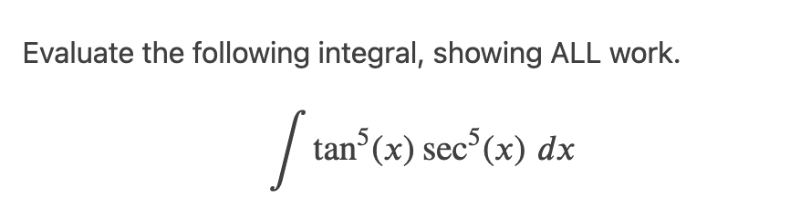 Solved Evaluate the following integral, showing ALL work. | Chegg.com
