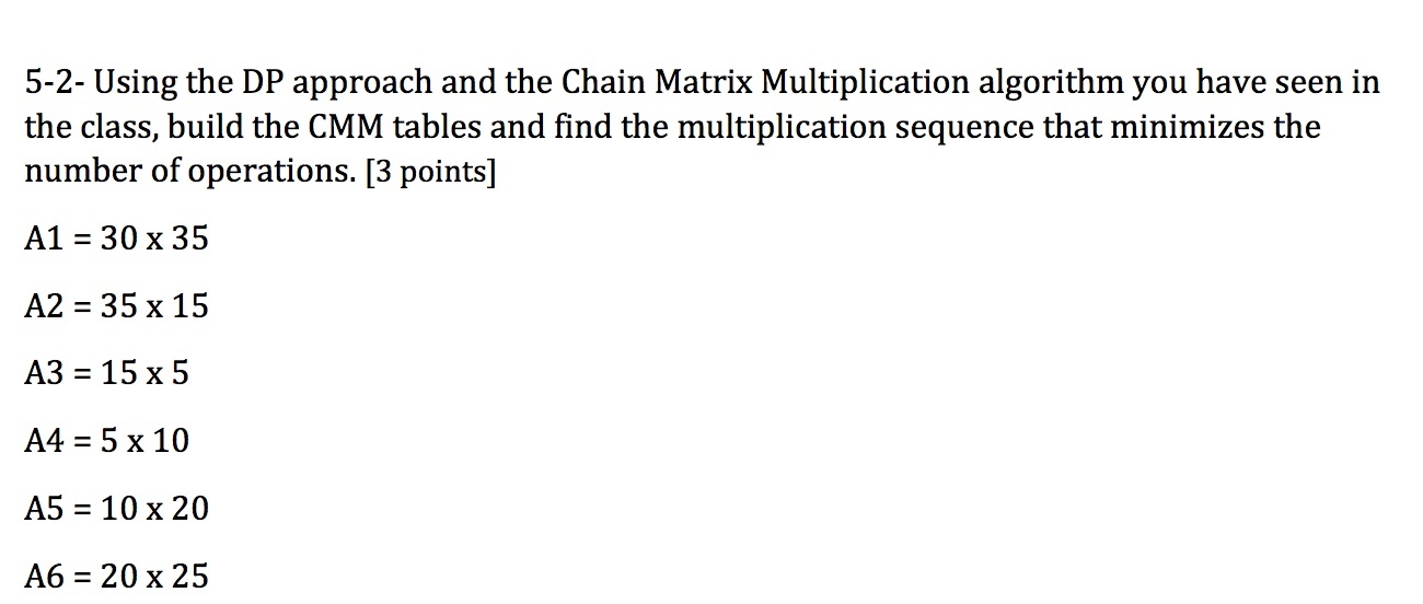 Solved 5 2 Using Dp Approach Chain Matrix Multiplication Algorithm Seen Class Build Cmm
