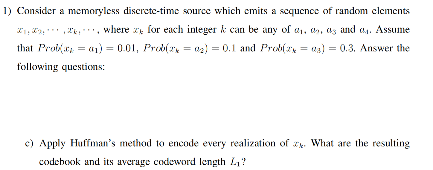 Solved 1) Consider a memoryless discrete-time source which | Chegg.com