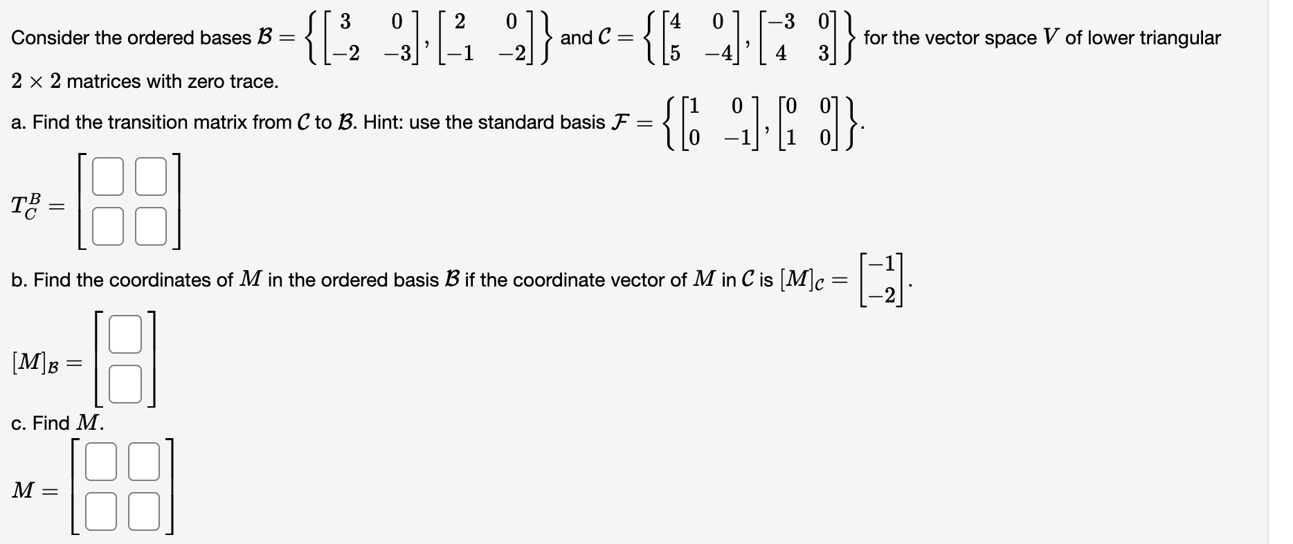 Solved Consider the ordered bases B = = for the vector space | Chegg.com