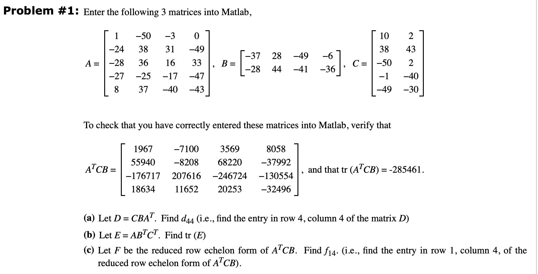 Solved Problem #1: Enter the following 3 matrices into | Chegg.com