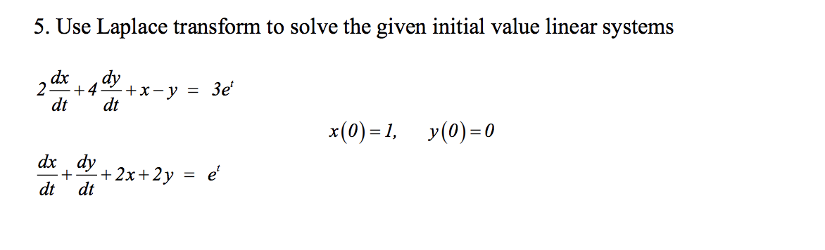 Solved 5. Use Laplace transform to solve the given initial | Chegg.com