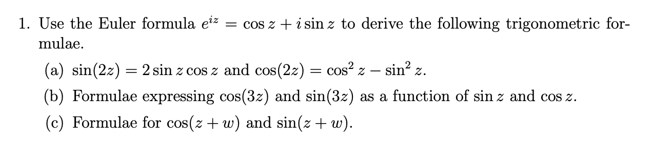 Solved 1. Use the Euler formula eiz=cosz+isinz to derive the | Chegg.com