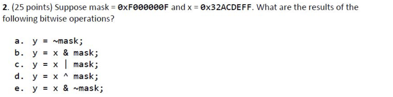 Solved 2. (25 points) Suppose mask =0×F000000 F and | Chegg.com
