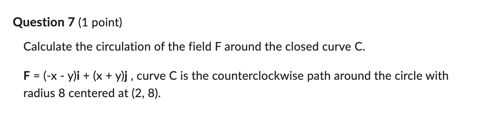 Solved Question 7 (1 point) Calculate the circulation of the | Chegg.com Solved Question 7 (1 point) Calculate the circulation of the | Chegg.com