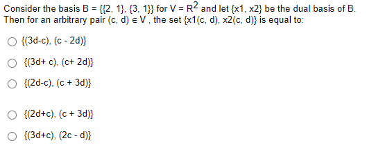 Solved Consider the basis B={{2,1},{3,1}} for V=R2 and let | Chegg.com