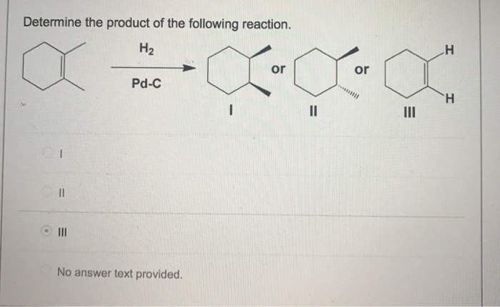 Solved Determine the product of the following reaction. H2 | Chegg.com