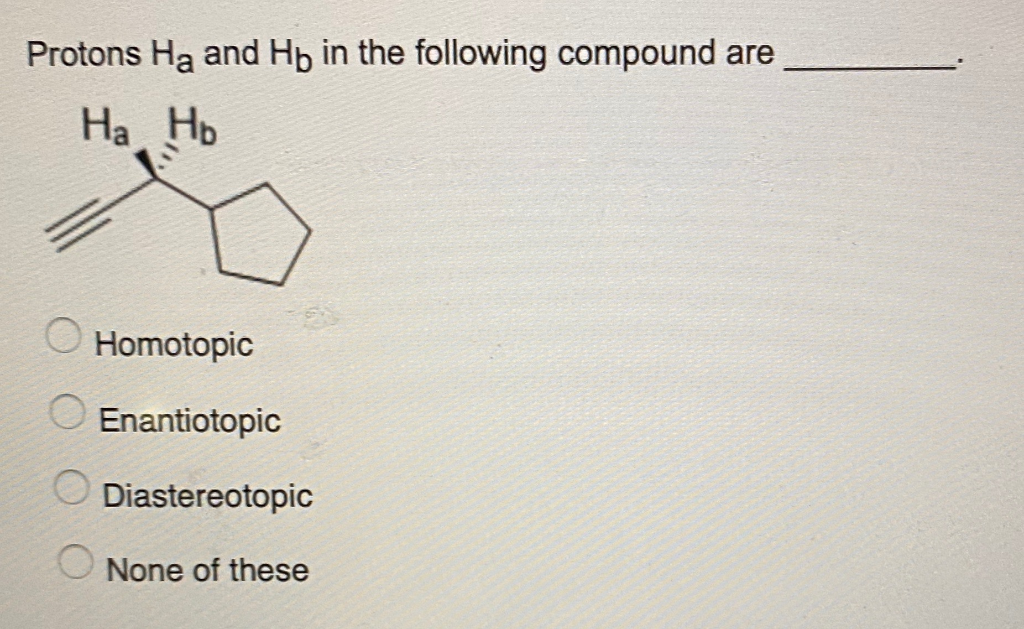 Solved Protons Ha and Hb in the following compound are Ha Ho | Chegg.com