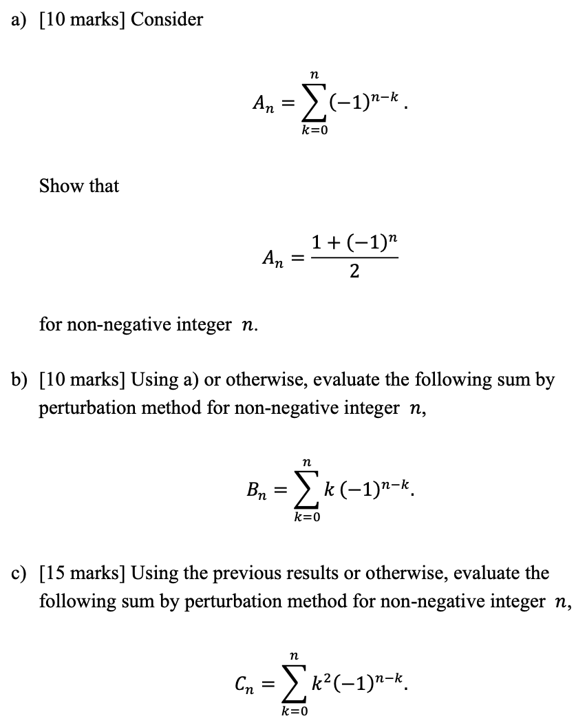 Solved a) [10 marks ] Consider An=∑k=0n(−1)n−k Show that | Chegg.com