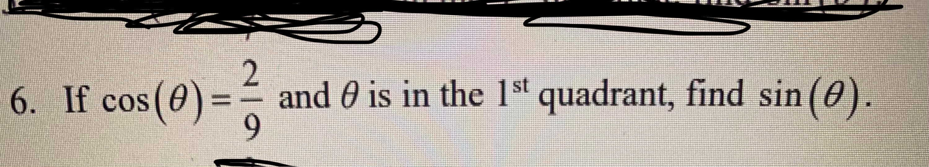 Solved 6. If cos(θ)=92 and θ is in the 1st quadrant, find | Chegg.com