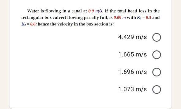 Solved Water is flowing in a canal at 0.9 m/s. If the total | Chegg.com