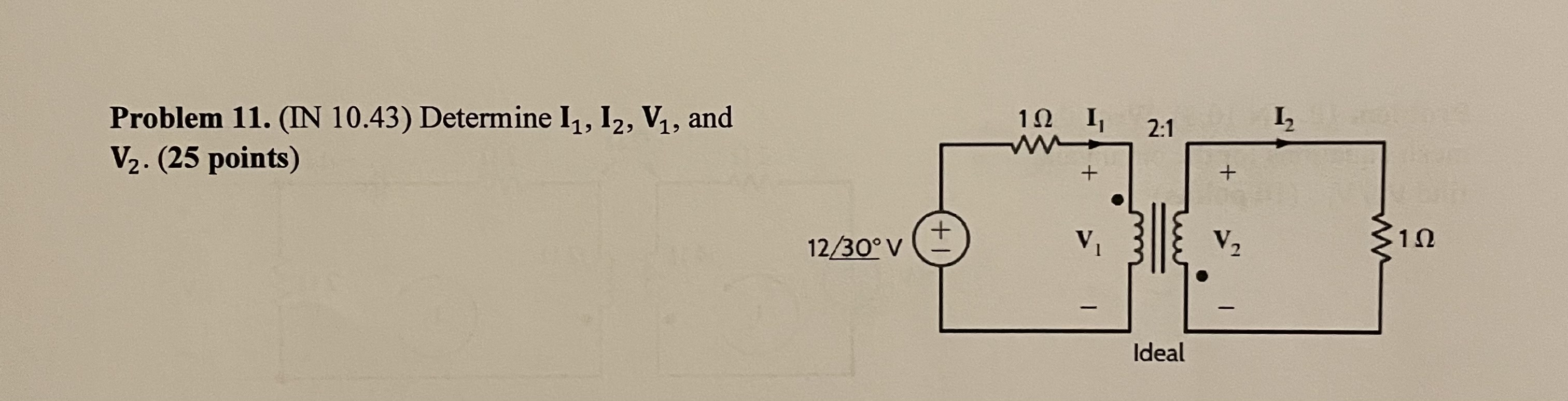 Solved Problem 11. (IN 10.43) Determine I1,I2,V1, and V2. | Chegg.com