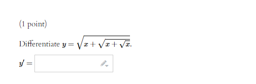Solved (1 point) Differentiate y = *+*+.. x y= = | Chegg.com