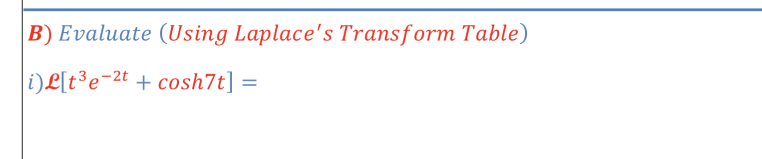 Solved B) Evaluate (Using Laplace's Transform Table) | Chegg.com