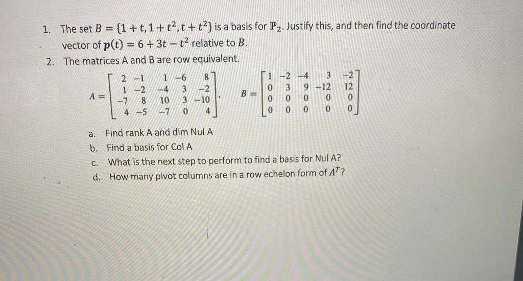 Solved 1. The set B = {1 + t, 1+t?,t+t} is a basis for P2. | Chegg.com