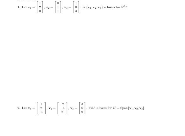 Solved 1. Let v1 = V2 = Is {V1, V2, V3} a basis for R3? 0 2 | Chegg.com