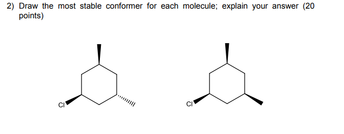 Solved 2) Draw the most stable conformer for each molecule; | Chegg.com