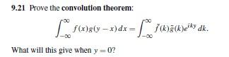 Solved 9.21 Prove the convolution theorem: | Chegg.com